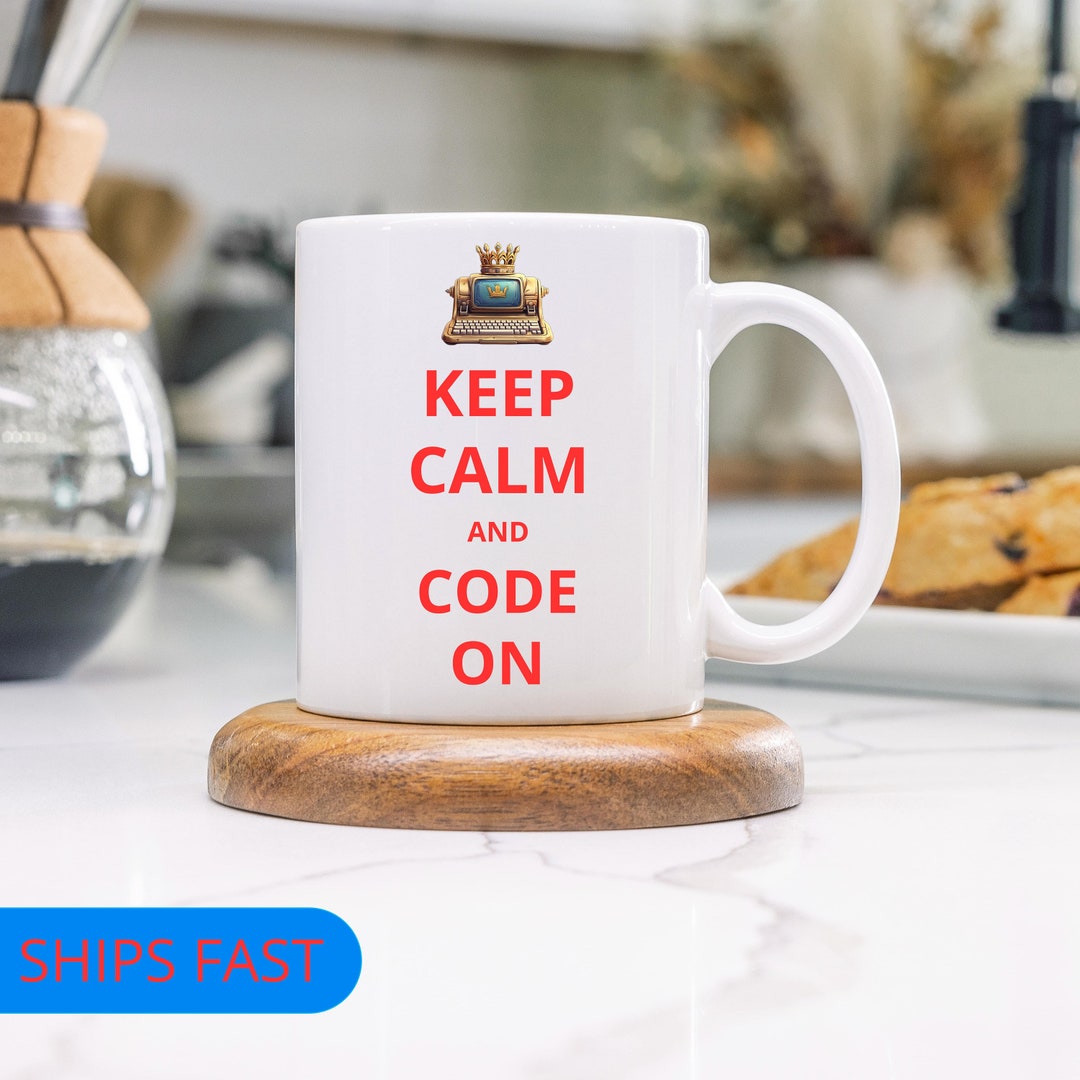 Keep Calm Code On Mug Coding T Computer Science T Programmer