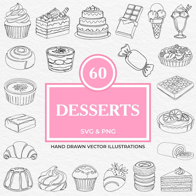 60 Dessert SVG PNG Bundle | Hand Drawn Sweets Clipart Set With Cakes ...