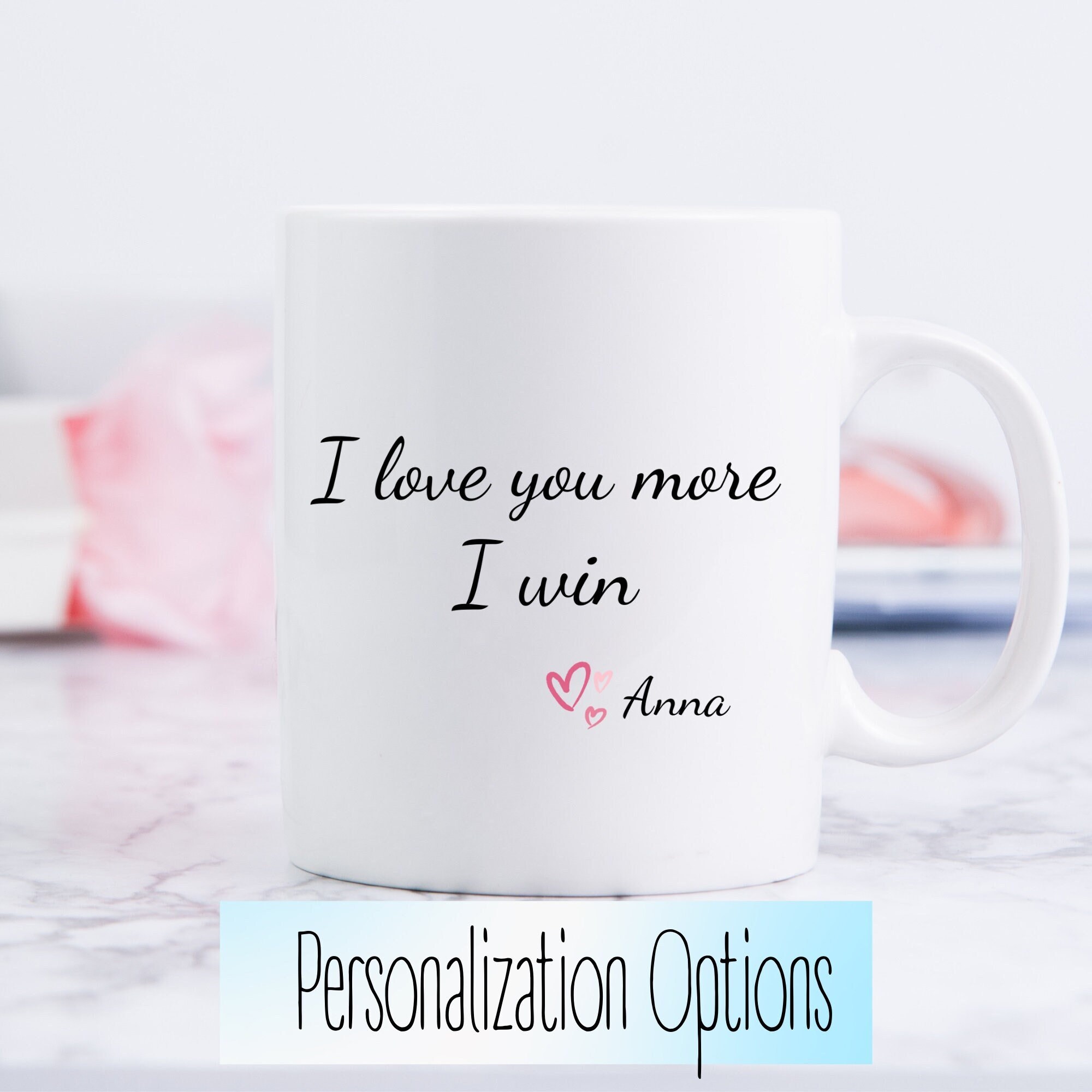 I Love You More I Win Personalized Name Coffee Mug for Valentine's Day ...