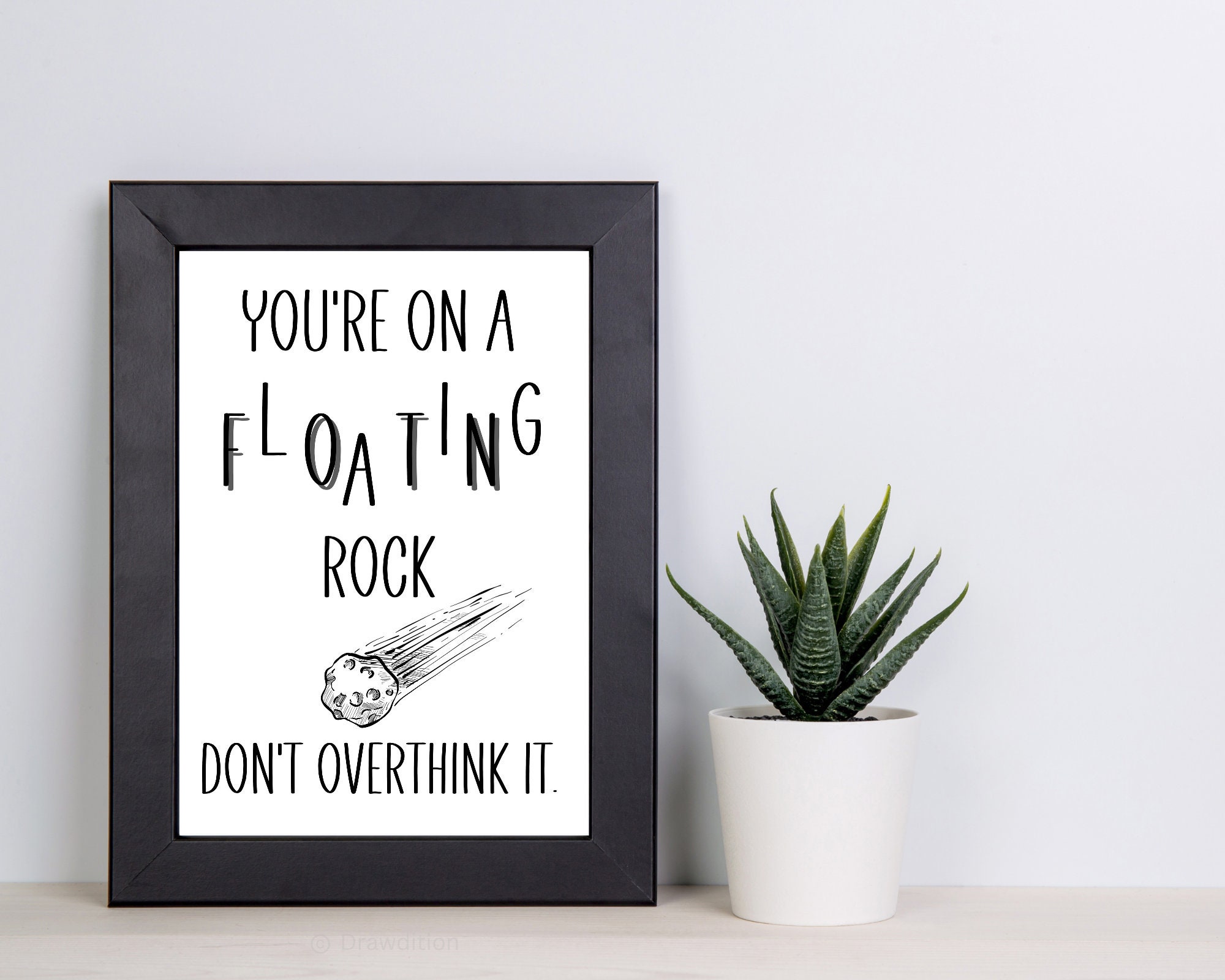 You're on a Floating Rock Don't Overthink It DIGITAL DOWNLOAD Funny ...