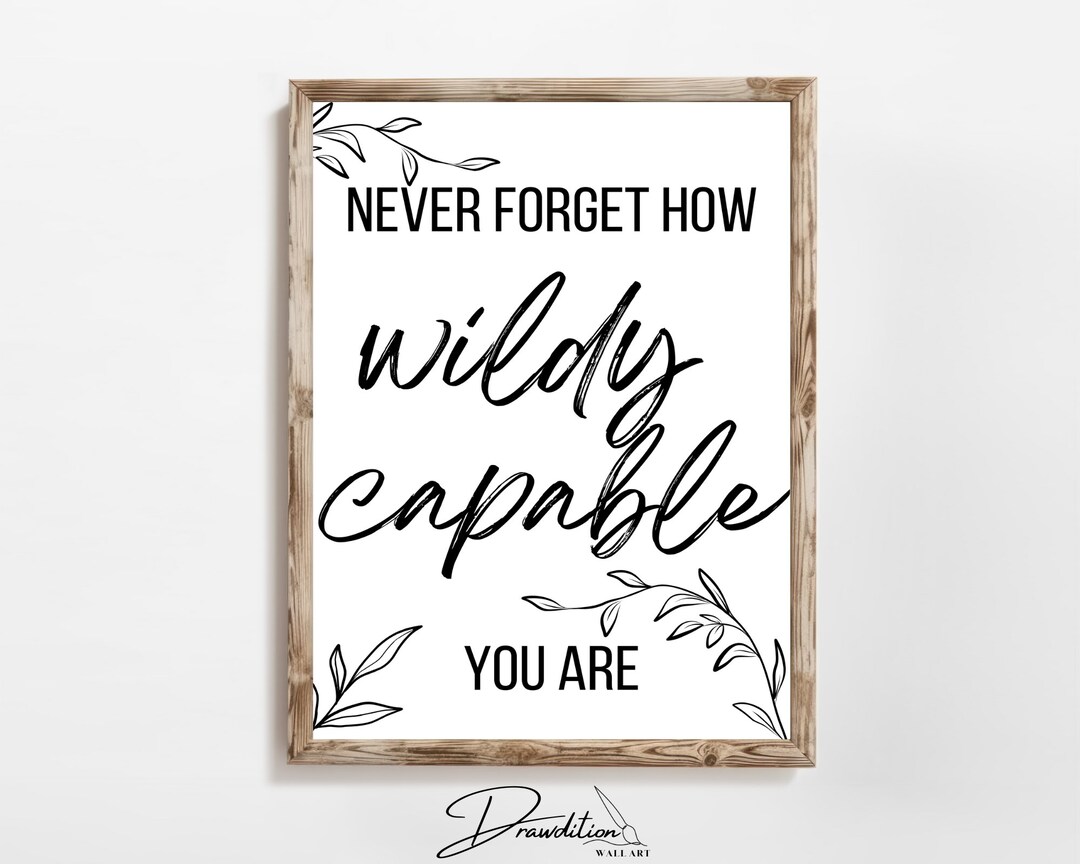Never Forget How Wildly Capable You Are Wall Art DIGITAL DOWNLOAD ...