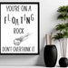 You're on a Floating Rock Don't Overthink It DIGITAL DOWNLOAD Funny ...