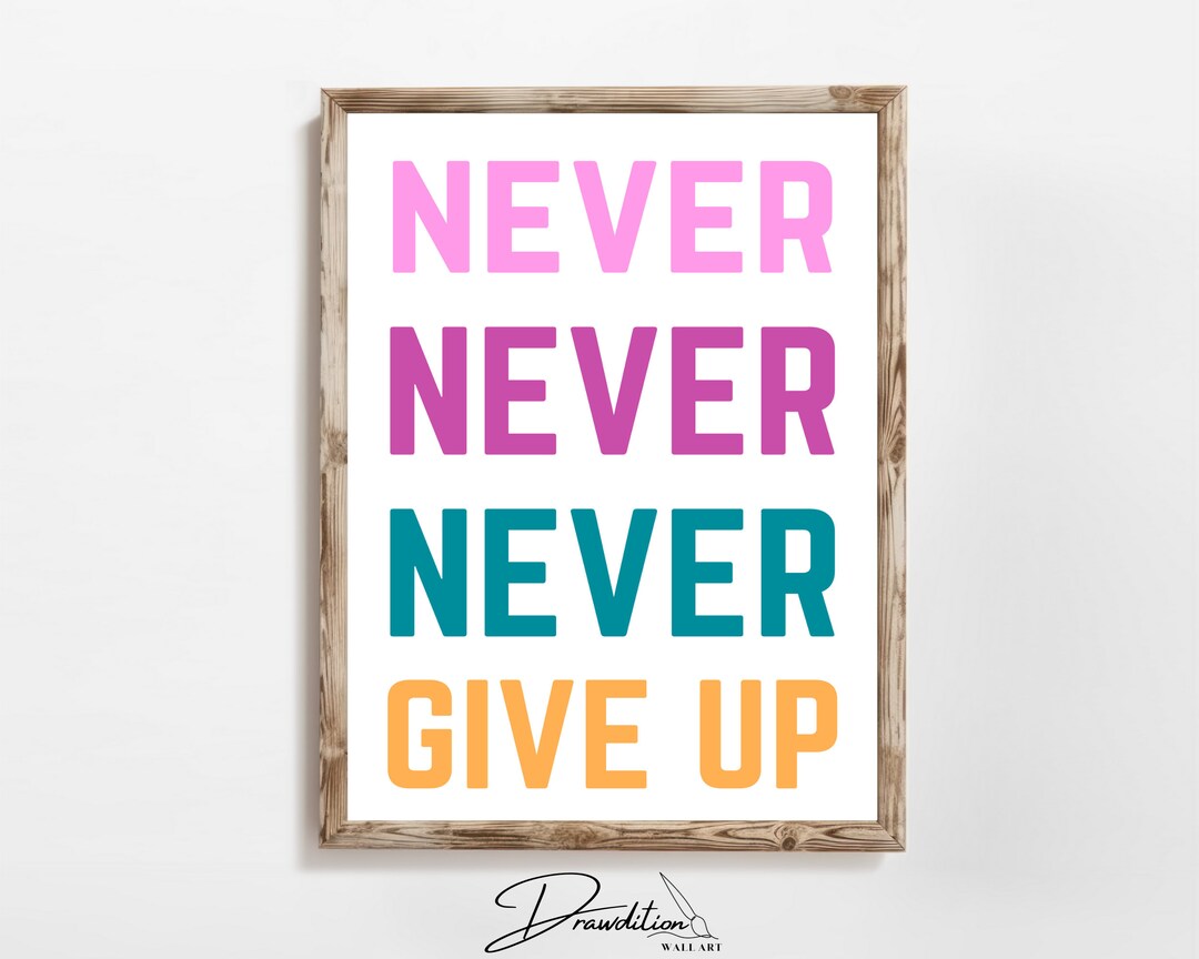 Never Give up Wall Art DIGITAL DOWNLOAD Inspirational Quote Mindful ...