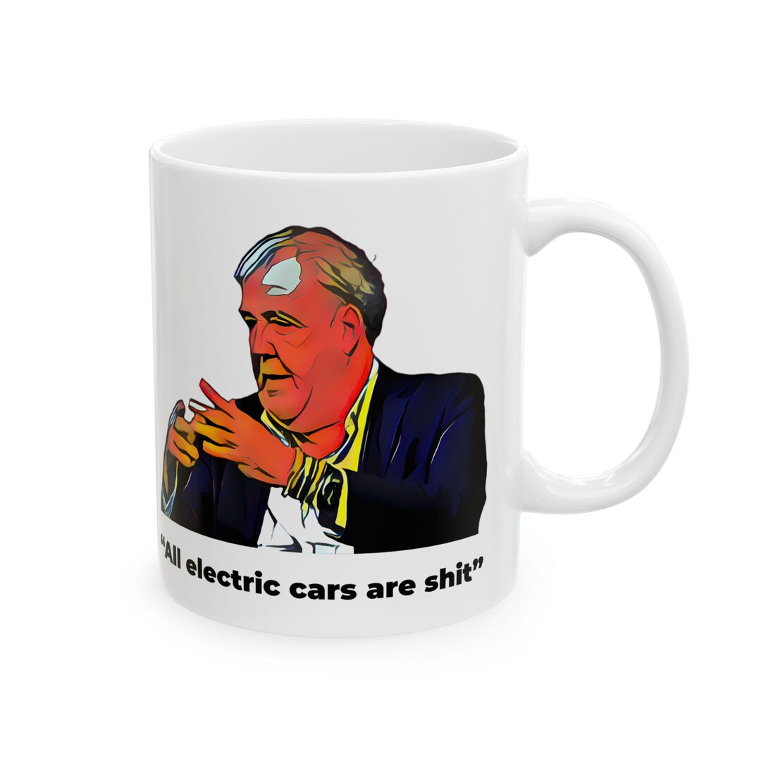 Jeremy Clarkson: All Electric Cars Are Shit Coffee Mug, Top Gear, the ...