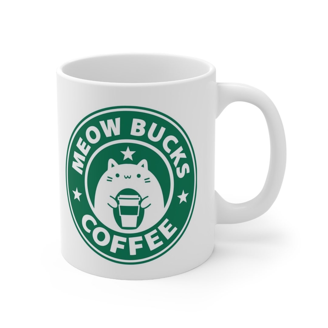 Cat Coffee Mug, Meow Bucks, Ceramic Cup, Cat Lover Gift, Girlfriend ...