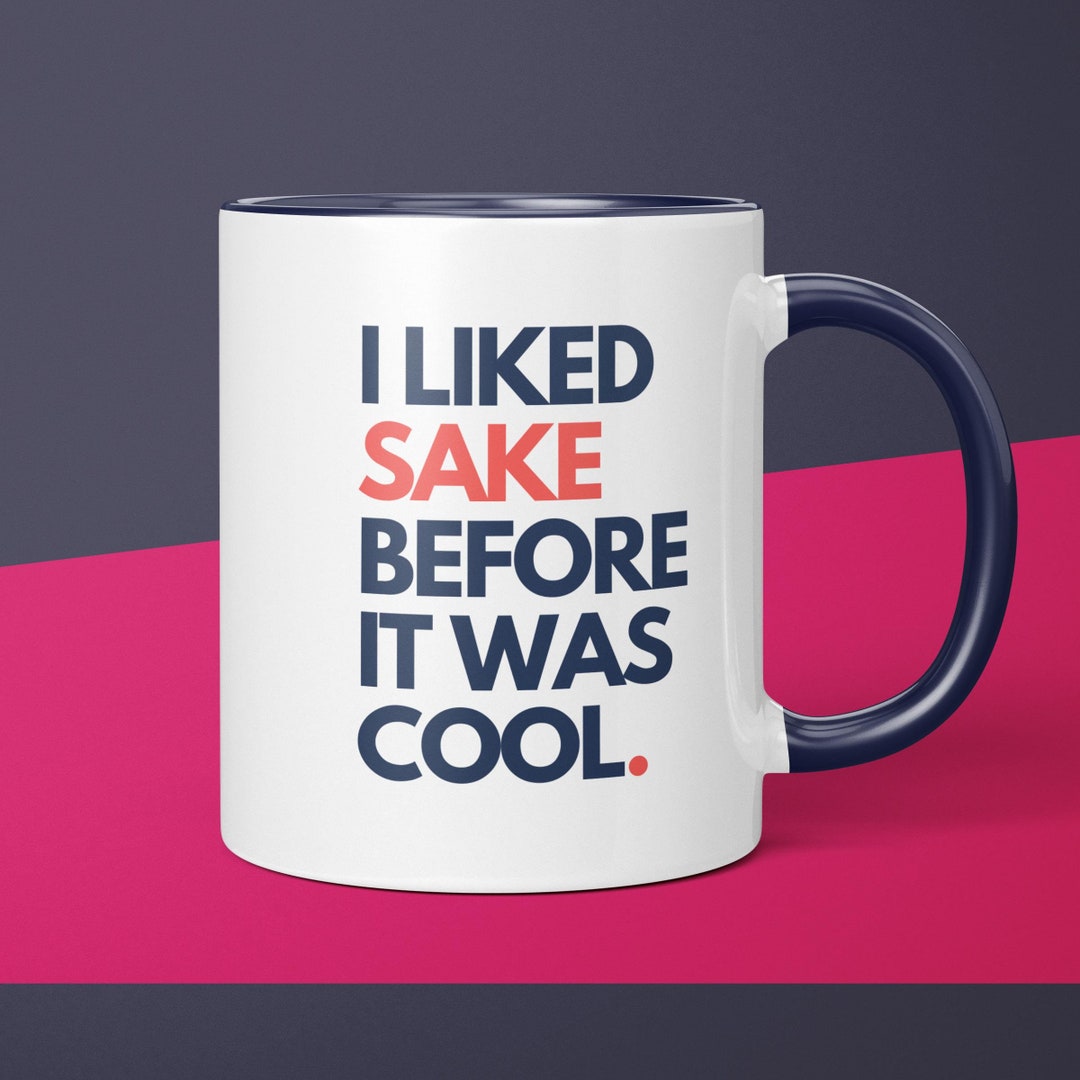 I Liked Sake Before It Was Cool Sake Coffee Mug Gift for Sake Lover ...