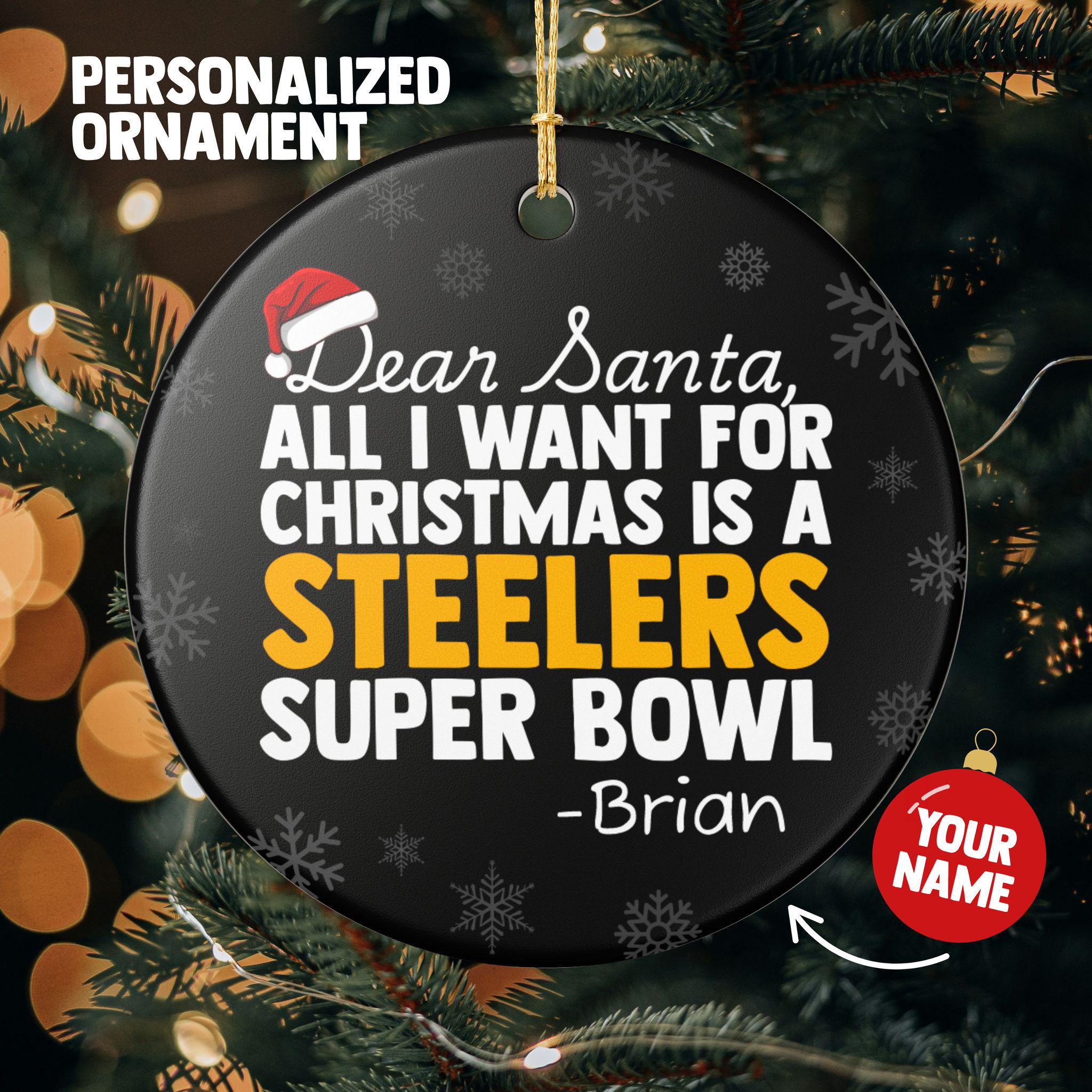 Pittsburgh Steelers Christmas Ornament Gift for All I Want for Steelers ...
