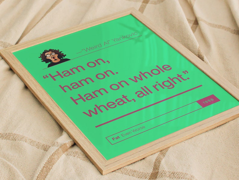 Ham on Wheat Weird Al Yankovic Poster Fat Even Worse Funny Kitchen Home ...