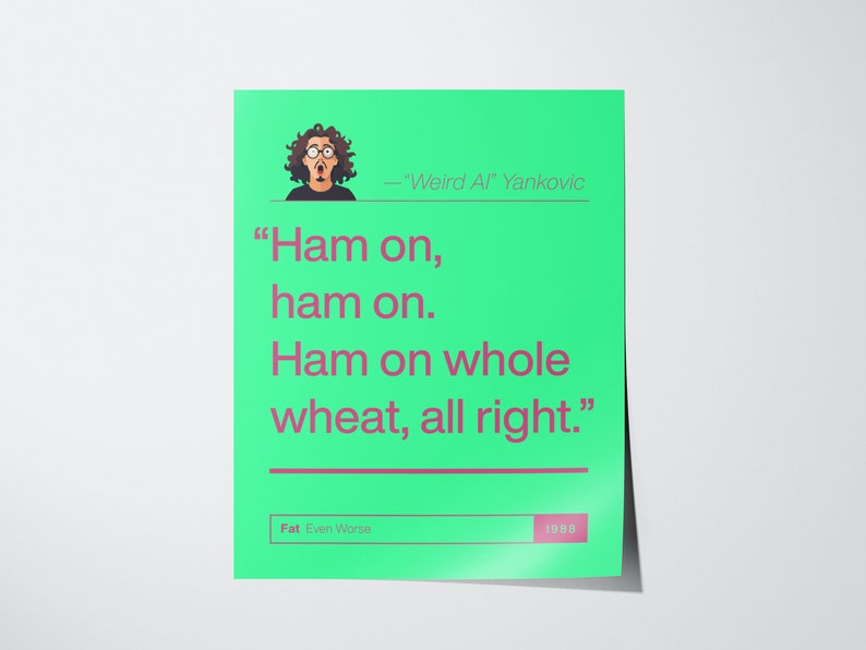 Ham on Wheat — Weird Al Yankovic Poster | Fat Even Worse Funny Kitchen ...