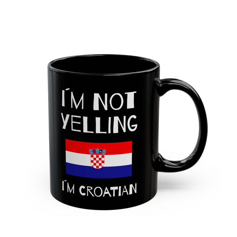 Funny Croatian Mug, I'm Not Yelling I'm Croatian, Funny Croatian Gift ...