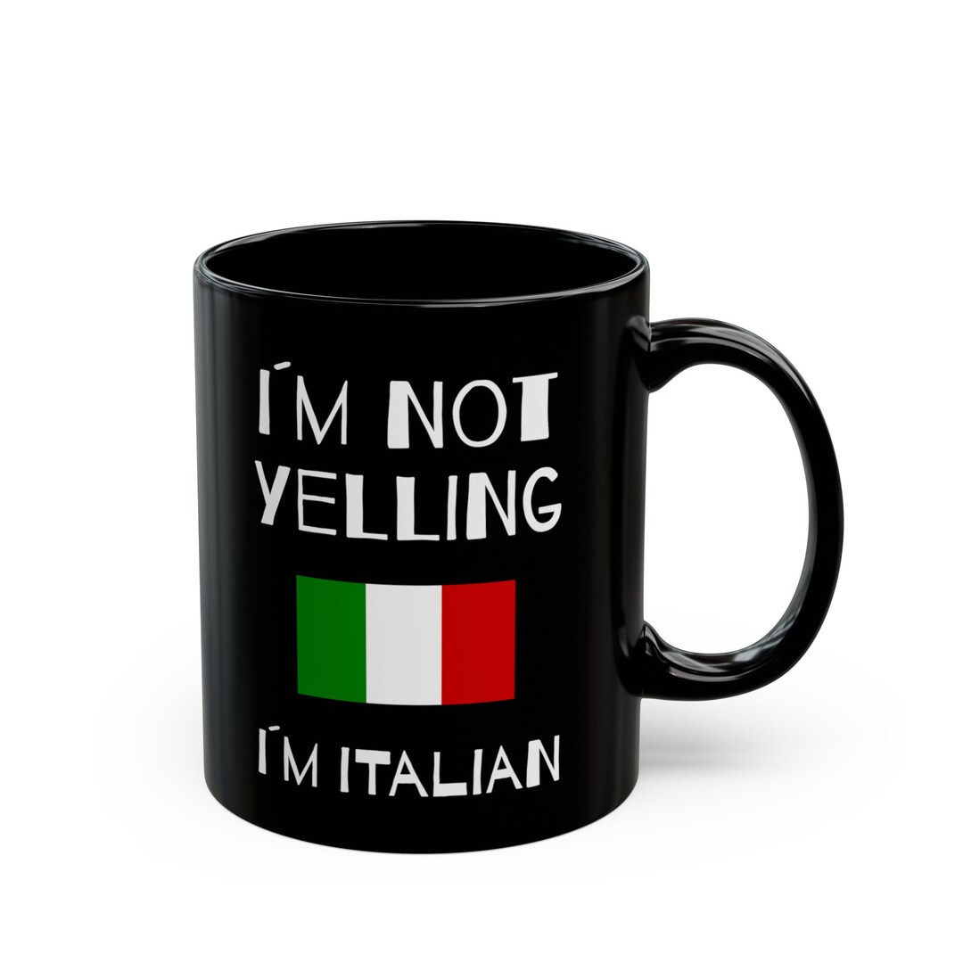 Funny Italian Mug, I'm Not Yelling I'm Italian, Funny Italian Gift ...