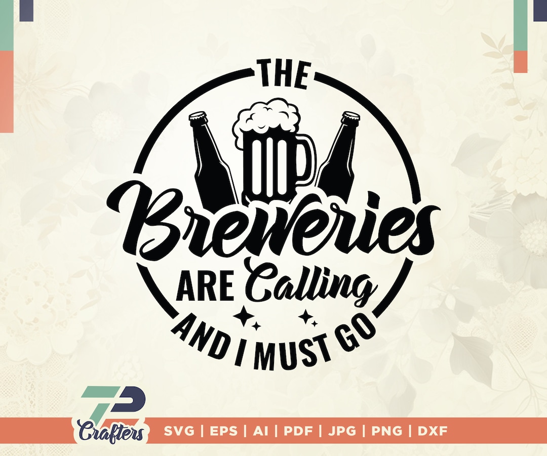 Brewery Craft Beer Svg, the Breweries Are Calling, Beer Svg, Drunk Girl ...