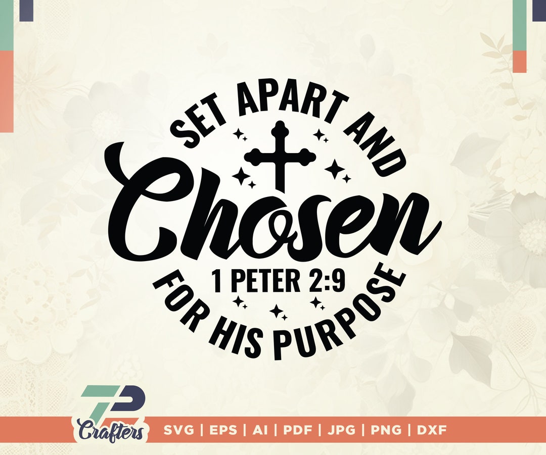 Set Apart and Chosen for His Purpose 1 Peter 2:9 Svg, Set Apart Svg ...