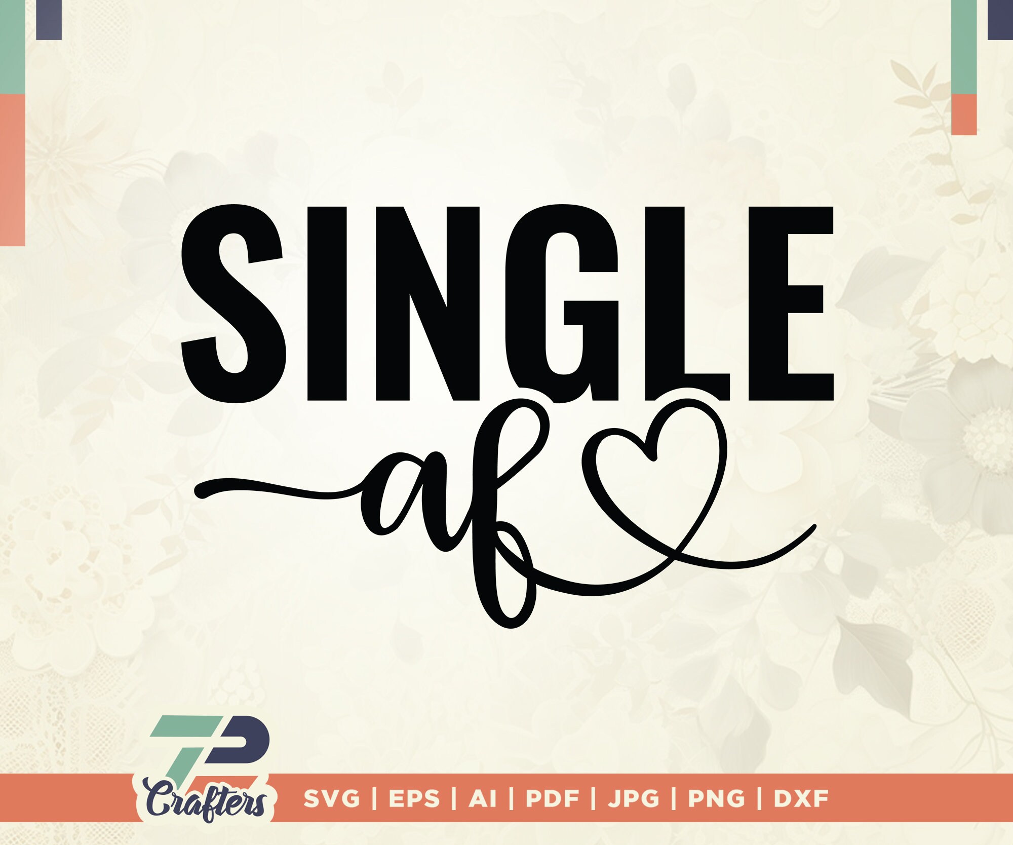 Single AF Svg, AF Svg, Funny Valentine Svg, Valentine Gift, Valentine's ...