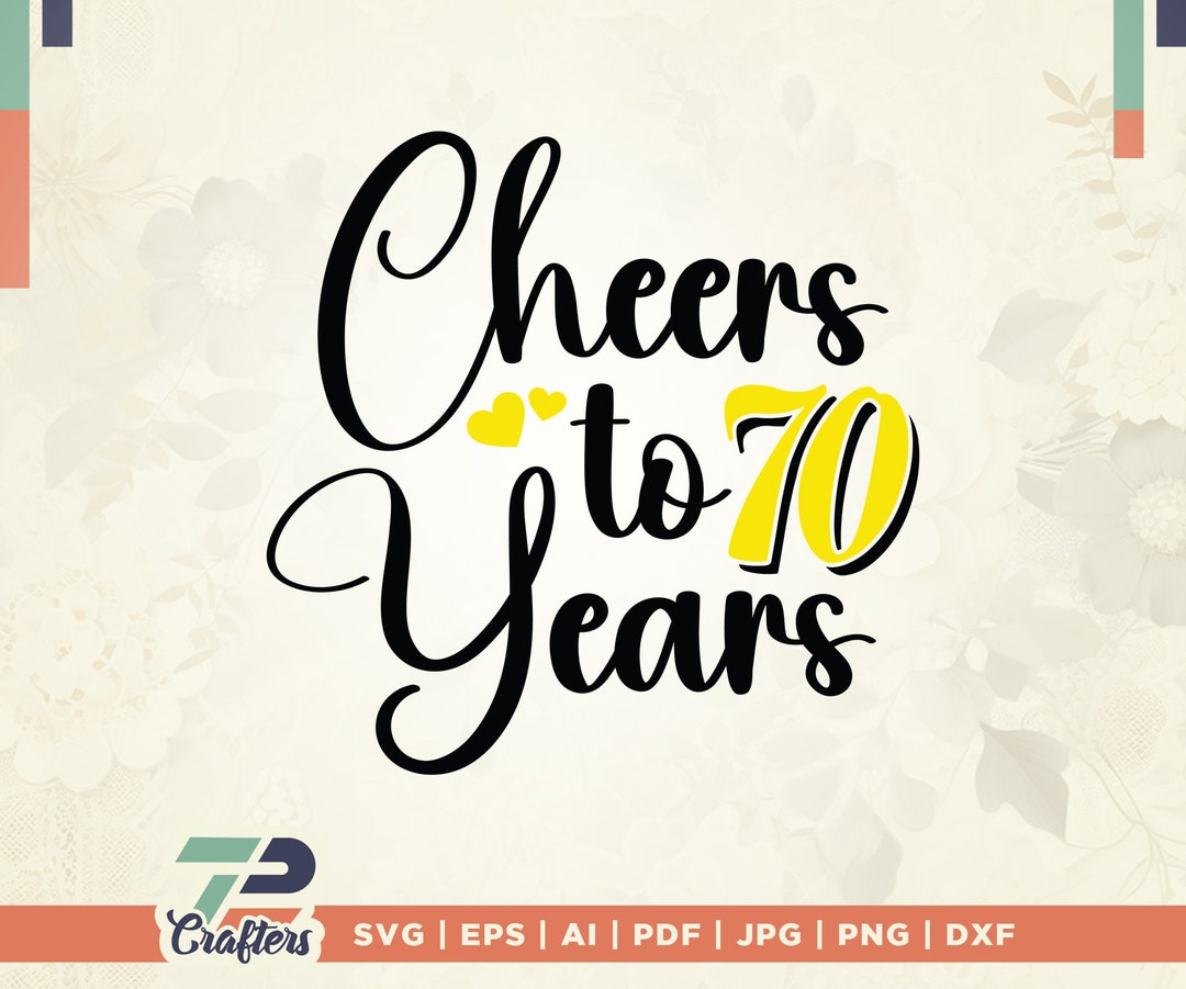 Cheers to 70 Years Svg, 70th Birthday Svg, 1951 Svg, 70 Birthday Svg ...