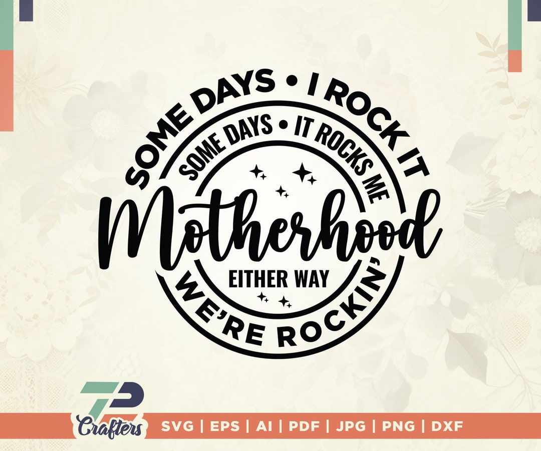 Some Days I Rock It Some Days It Rocks Me Svg, Motherhood Svg, Funny Mother Svg, Mama Svg ...