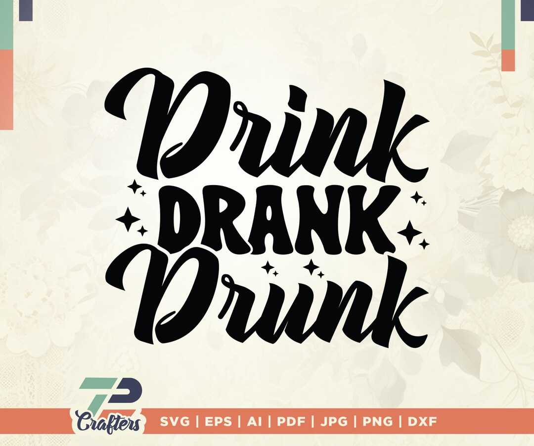 Drink Drank Drunk Svg, Alcohol Quotes Svg, Beer Svg, Funny Alcohol Svg ...