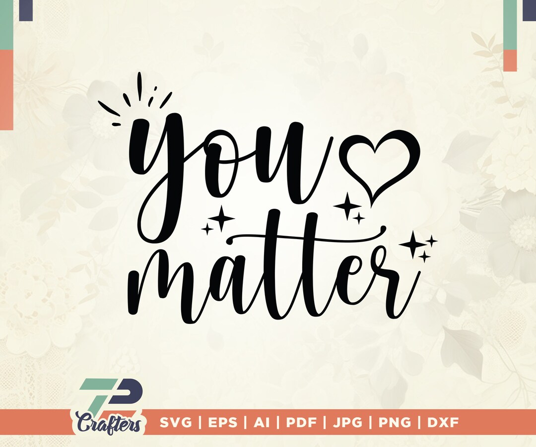 You Matter Shirt, Motivational Saying Shirt, Kindness Awareness Shirt ...