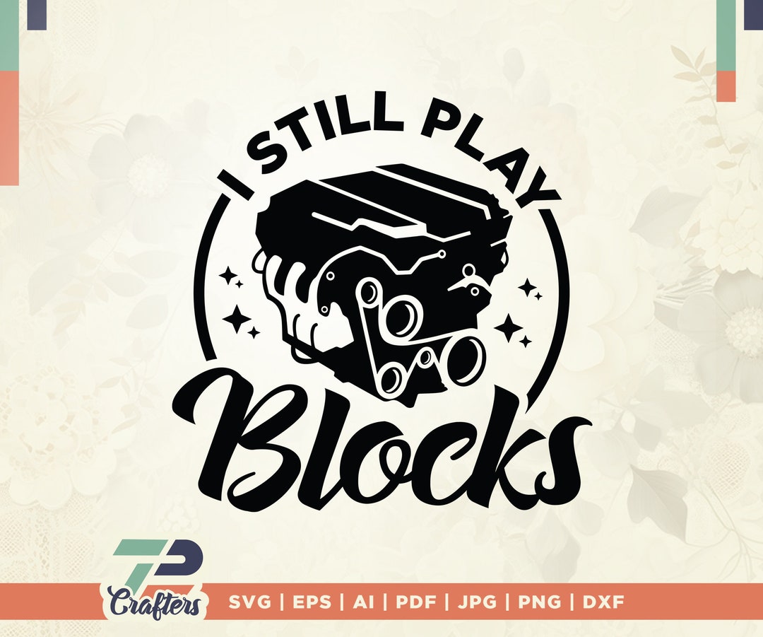 I Still Play With Blocks Svg, Maintenance Man Svg, Mechanic Svg ...