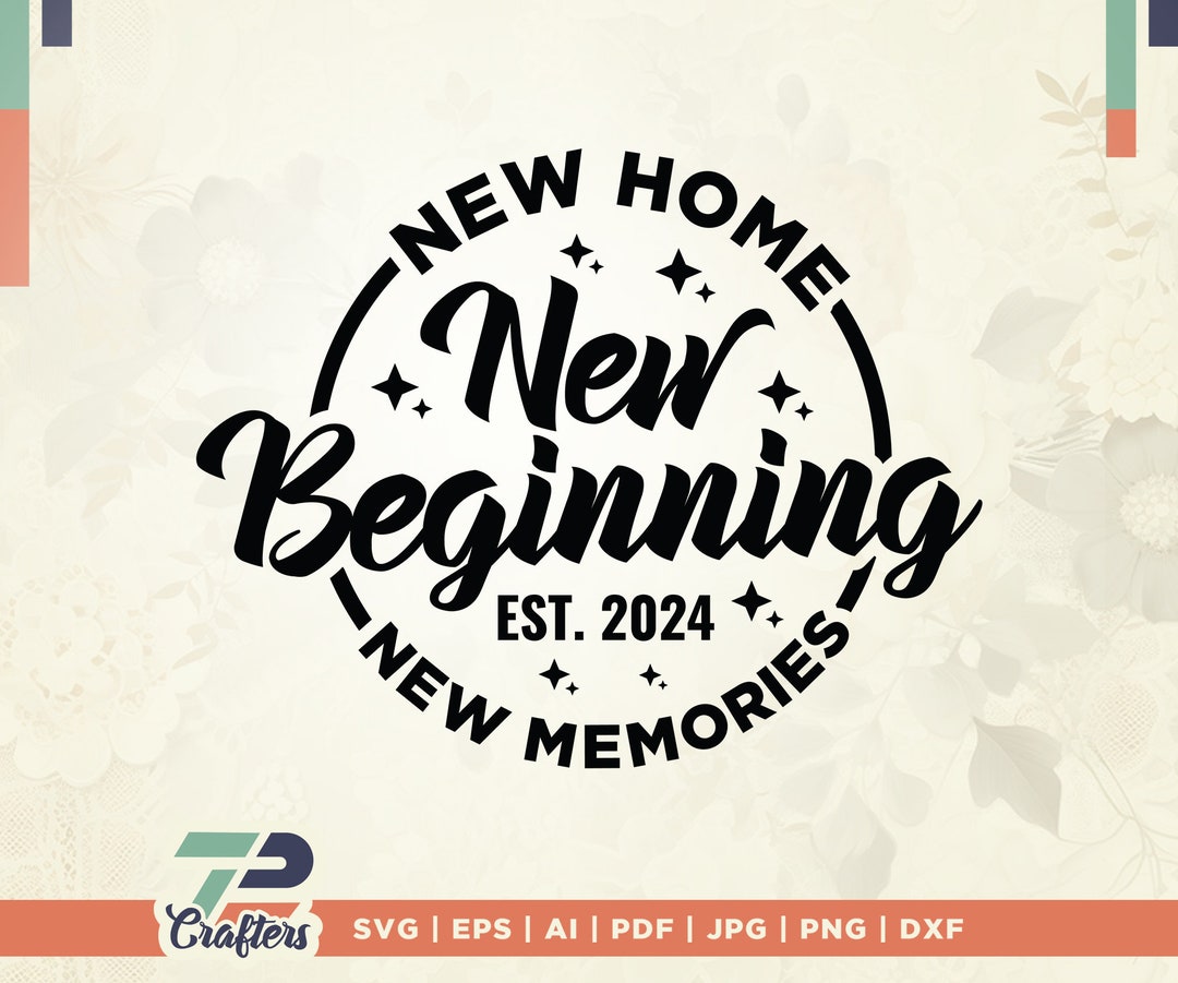 New Home New Beginning New Memories EST 2024 Svg, First House Svg, Couple Goal Svg, Home Decor ...