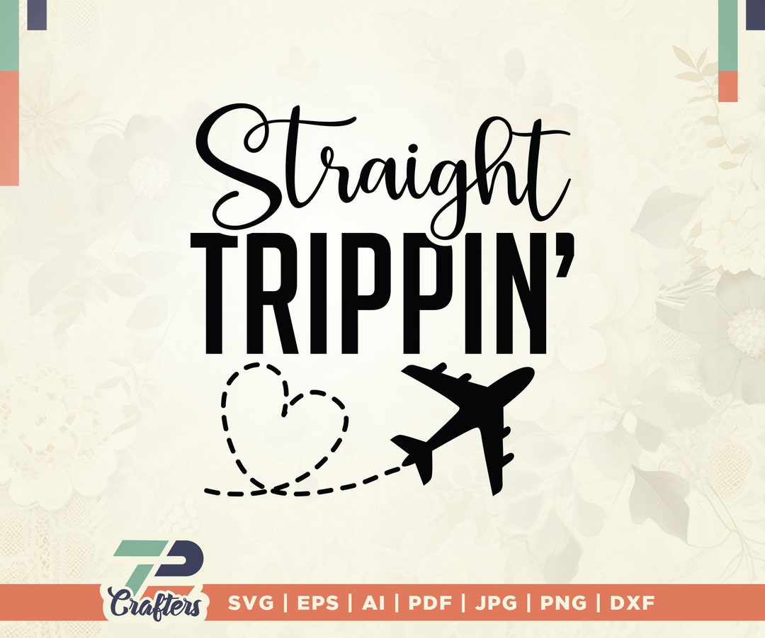 Straight Trippin SVG, Travel Svg, Vacation Svg, Vacation Shirt Svg ...