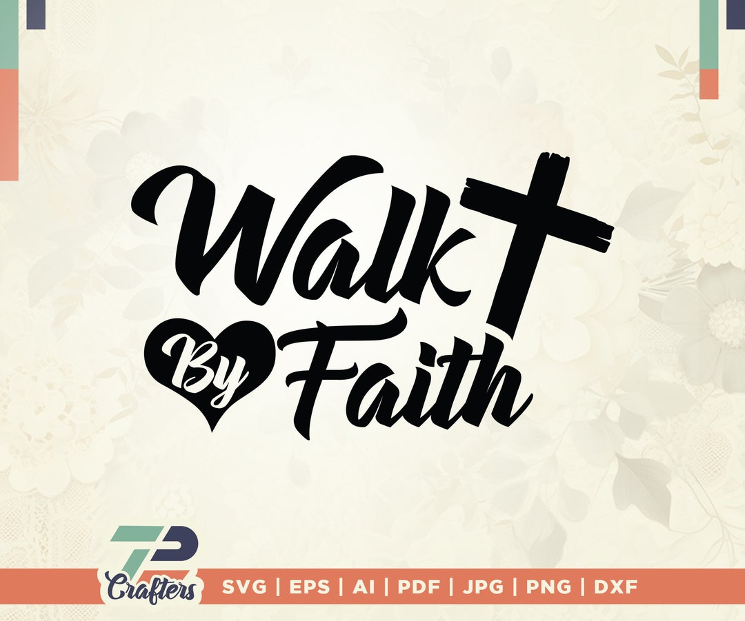 Walk by Faith Svg, Walk Svg, Faith Svg, Faith Cross Svg, Christian T ...