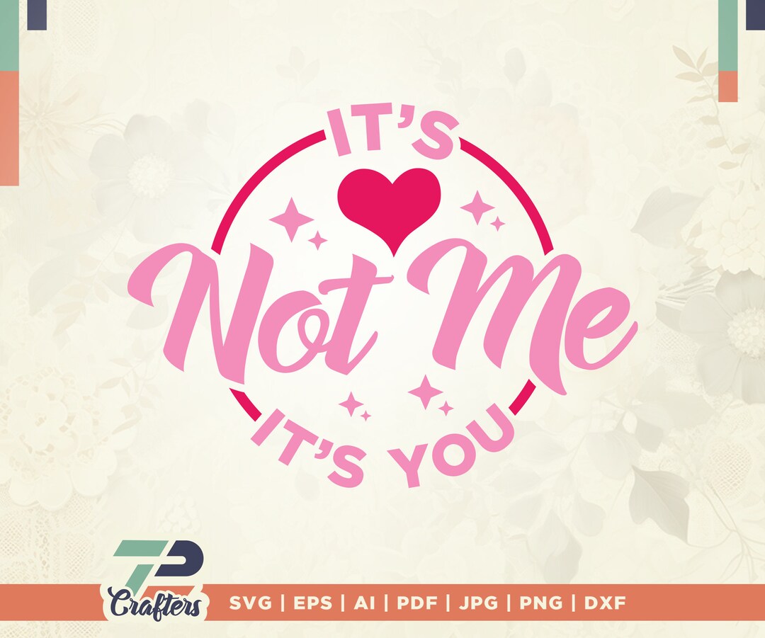 It's Not Me It's You Svg, Heart Svg, Valentine's Day Svg, Stars Svg ...