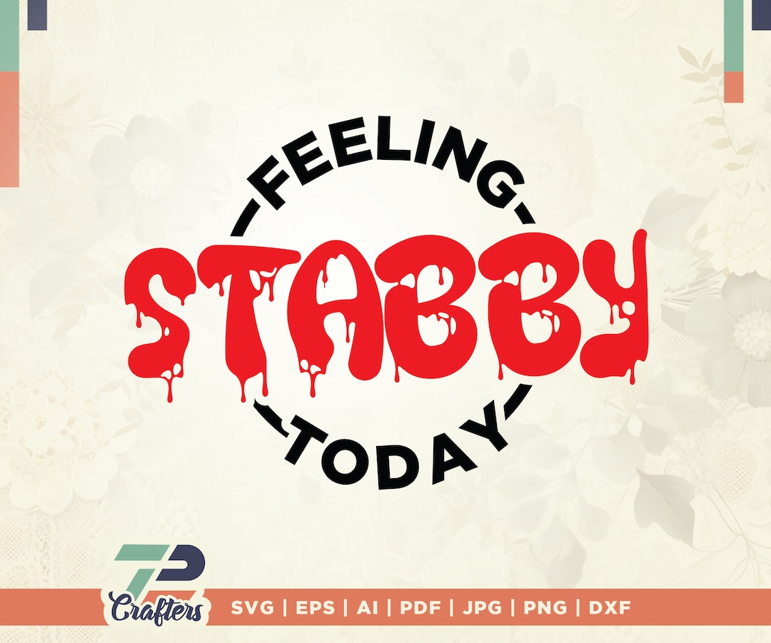 Feeling Stabby Today Svg, Crime Show Svg, Feeling Svg,true Crime Svg ...
