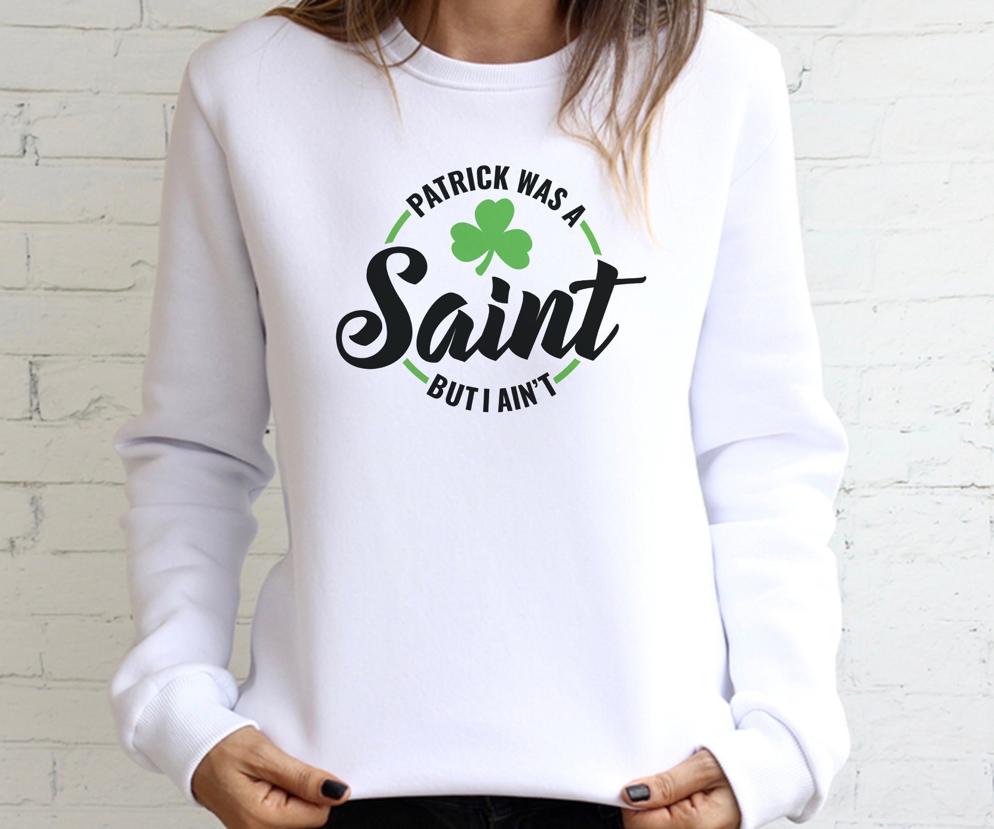 Patrick Was a Saint I Aint Svg, Shamrock Svg, St Patricks Day Svg, St ...