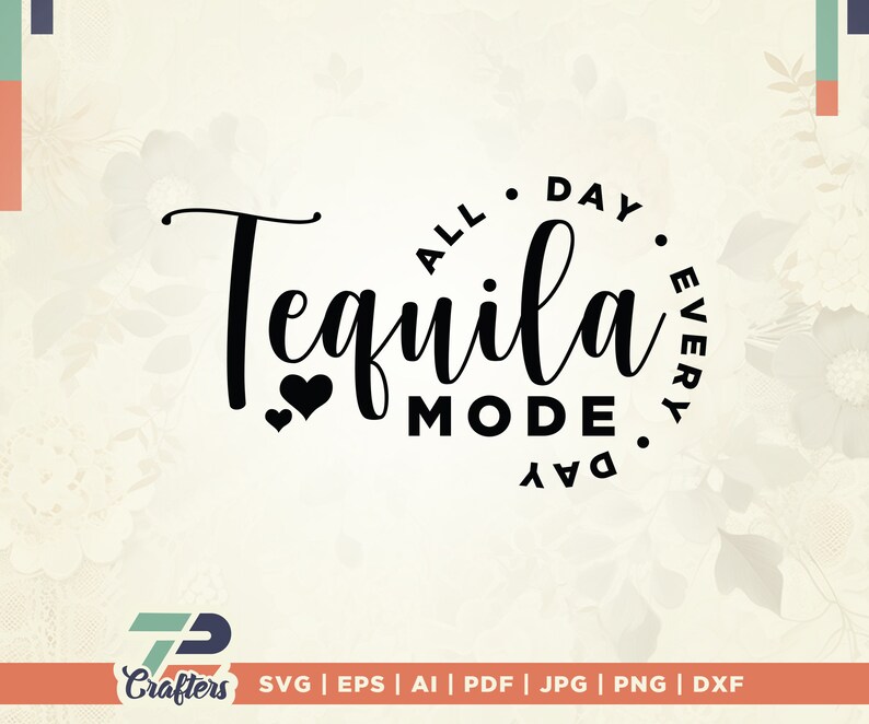 Tequila Mode Svg, Tequila Svg, Funny Alcohol Svg Quotes, Tequila Vibes ...