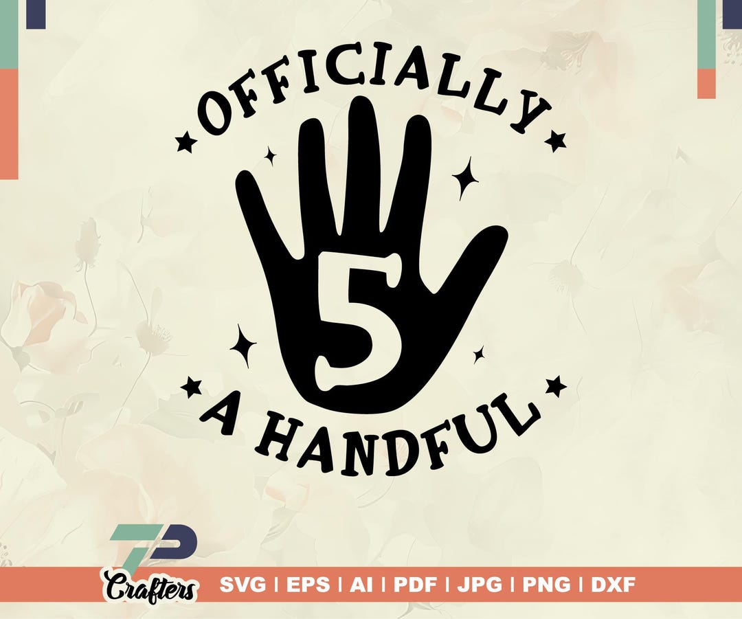 Officially A Handful Svg, 5th Birthday Svg, Birthday, Officially 5 ...