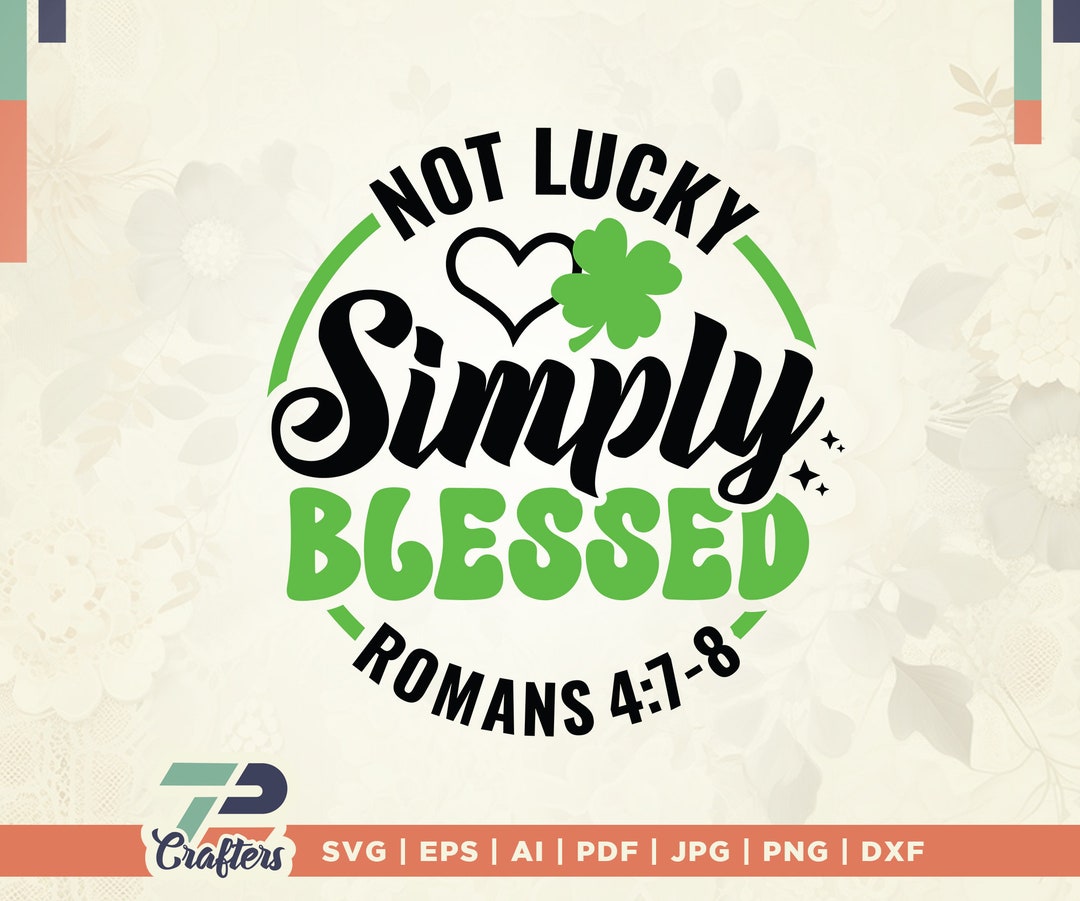Not Lucky Simply Blessed Svg, Not Lucky Svg, Shamrock Svg, Lucky Svg ...