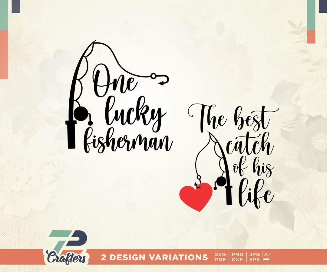 One Lucky Fisherman Svg, Best Catch of His Life Svg, Honeymoon Svg ...