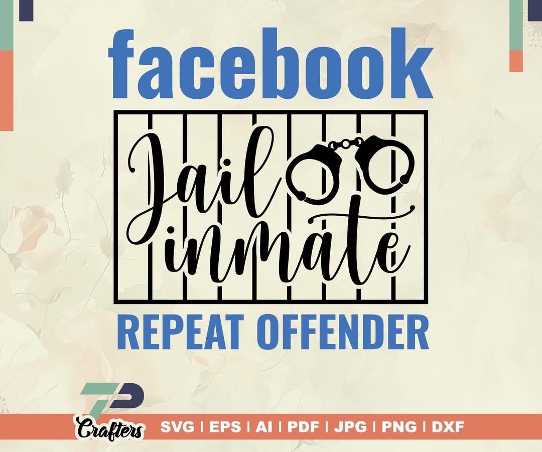 Facebook Jail Svg, Repeat Offender Svg, Fb Jail Svg, Facebook Svg, Fact ...