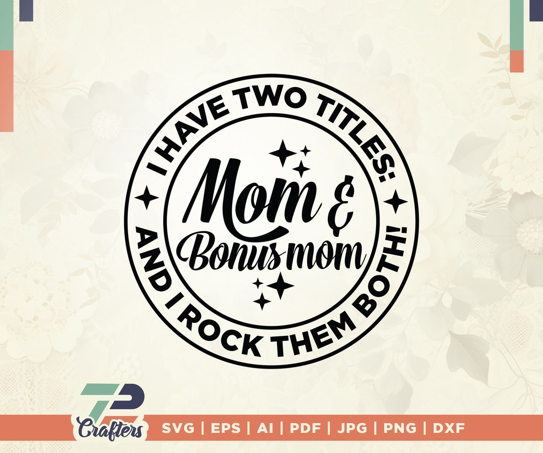 Bonus Mom Svg File Stepmom Mom Mothers Day Svg Mom Svg Eps Png