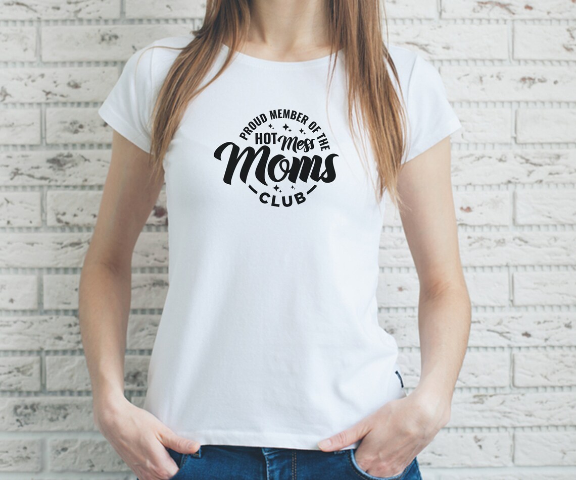 Mom Hot Mess Svg, Mom Life Svg, Proud Member Svg, Club Svg, Mother's ...