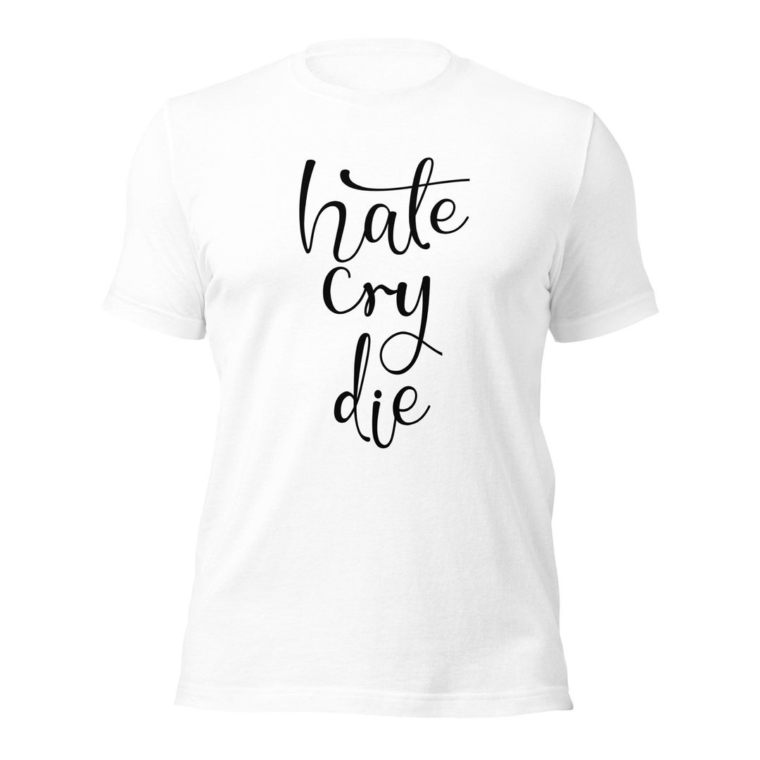 Hate Cry Die black Fancy Unisex T-shirt - Etsy