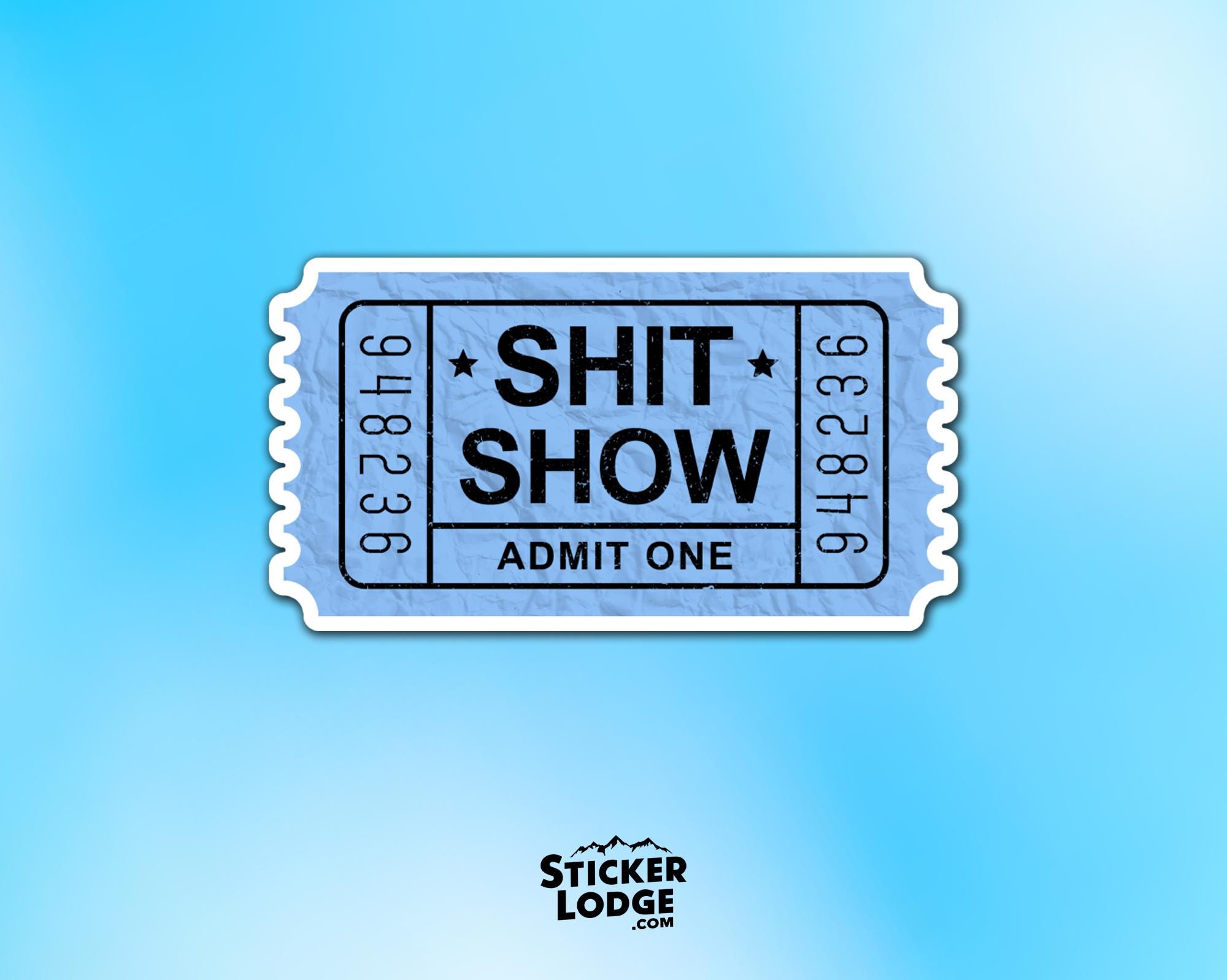 Shit Show Ticket Vinyl Sticker - Funny Admit One Decal - Etsy