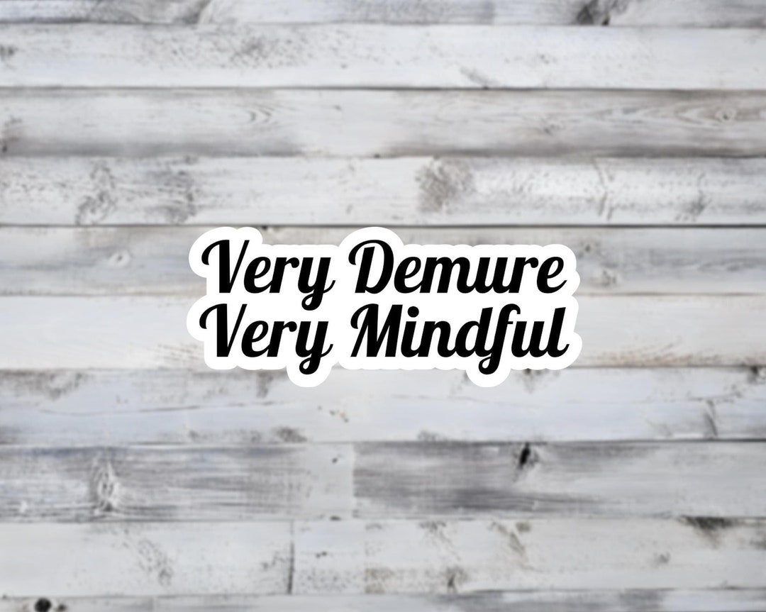 Very Demure Very Mindful Vinyl Sticker - Tiktok Instagram Meme Decal - Etsy