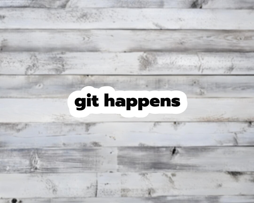 Git Happens Vinyl Sticker - Funny Developer Decal - Etsy