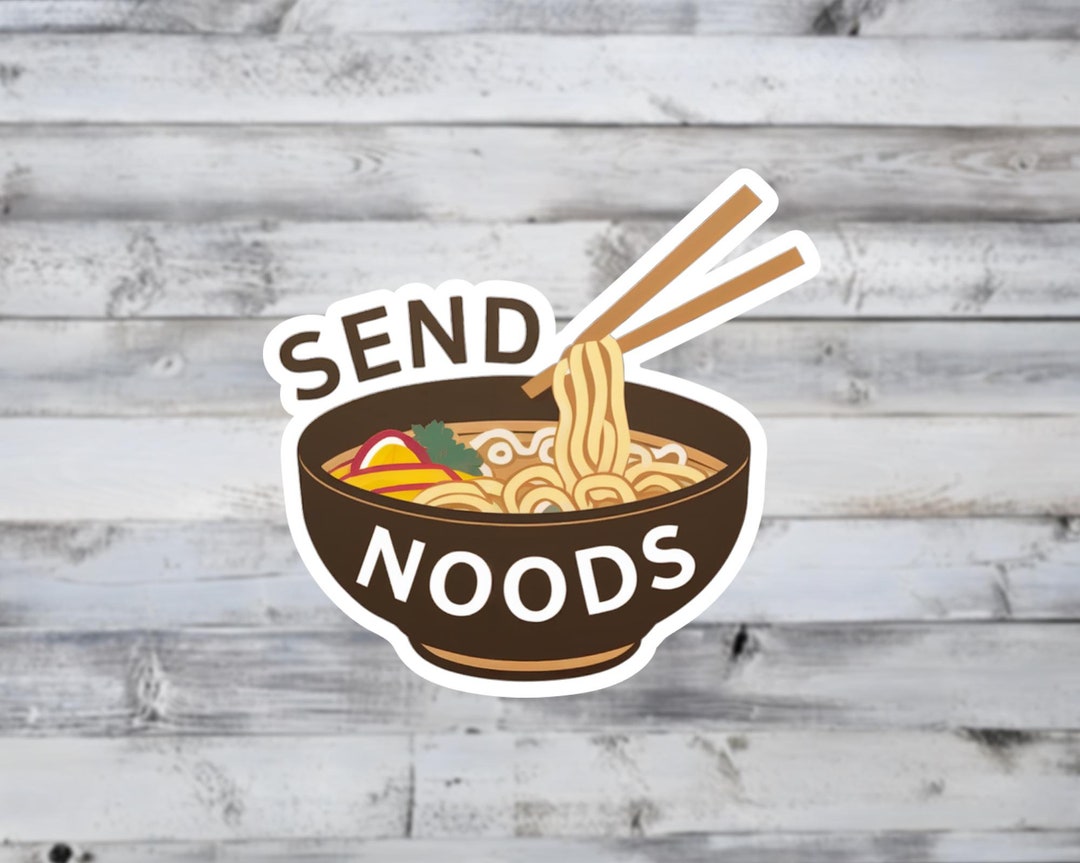Send Noods Funny Ramen Vinyl Sticker - Funny Sarcastic Noodle Sticker ...