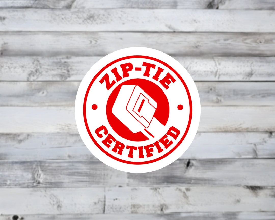 Zip-tie Certified Vinyl Sticker - Humor Gift for Techs, Construction ...