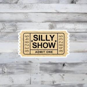 Silly Show Ticket Vinyl Sticker - Perfect Witty Gift for Work Friends ...