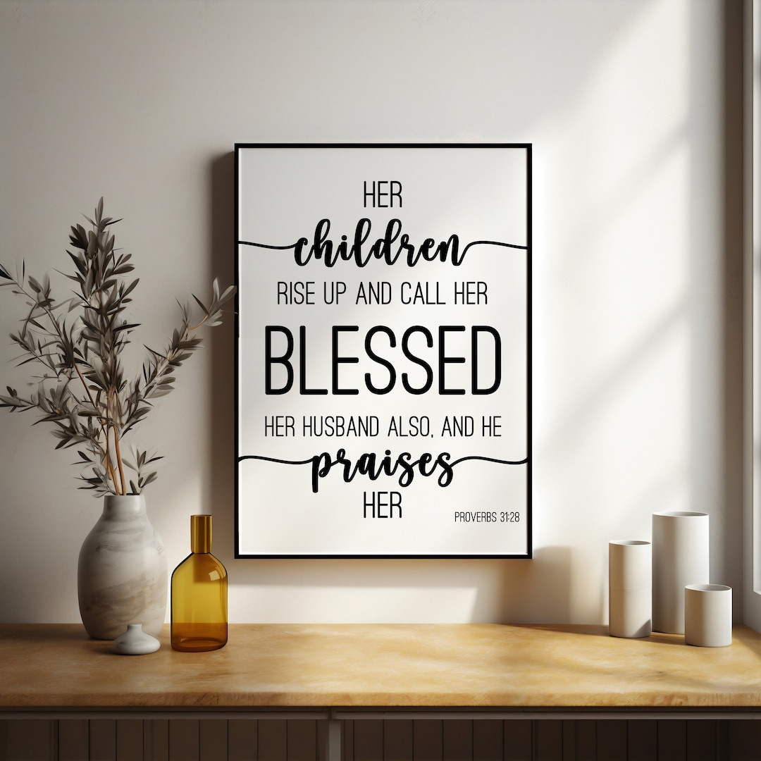 Her Children Rise up and Call Her Blessed, Proverbs 31:28, Bible Verse ...