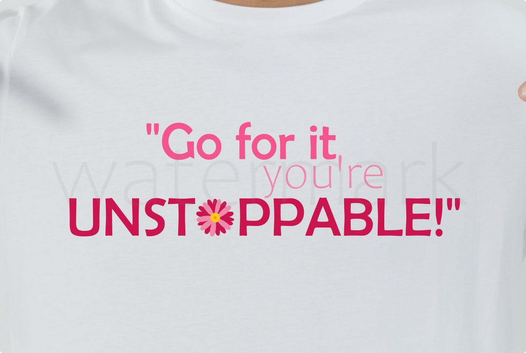 Digital Download T-shirt Design go for It, You Are Unstoppable ...