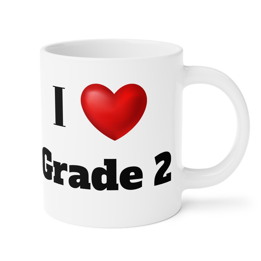 I Love Grade 2 Mug - Grade Two Teacher Cup - I Love Grade Two Coffee ...