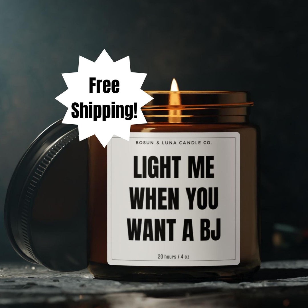 Funny Adult Humor Candle: Light Me When You Want a BJ - 4oz Soy Candle ...