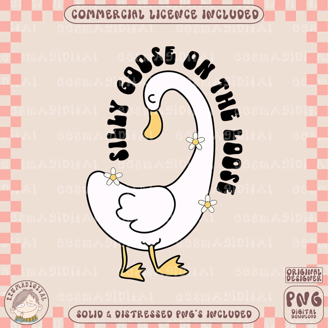 Silly Goose on the Loose Png, Trendy Png, in My Silly Goose Era, Funny ...