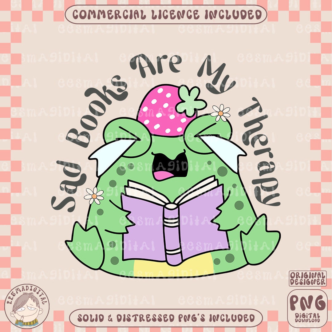 Sad Books Are My Therapy PNG, Frog Reading Png, Cute Funny Mental ...