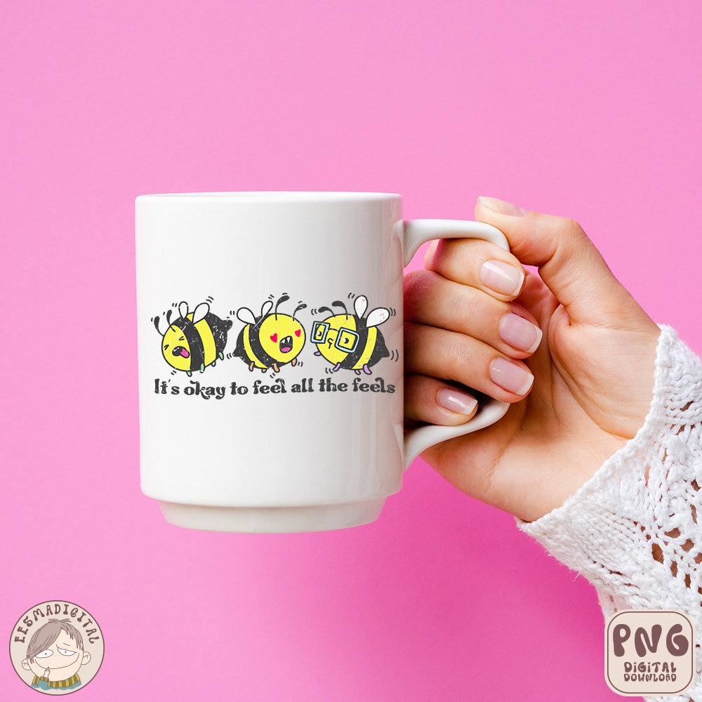 Its Okay to Feel All the Feels PNG, Bee Png, Love Yourself Png, Its ...